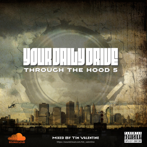 Stream Your Daily Drive (Through The Hood) 5 by Tim Valentine | Listen ...