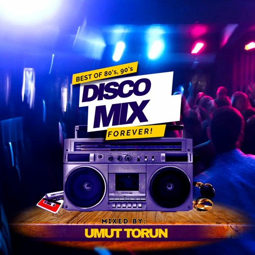 Stream Umut Torun - Best Of 80's, 90's Disco Mix ⭐Mixed By: Umut Torun ...