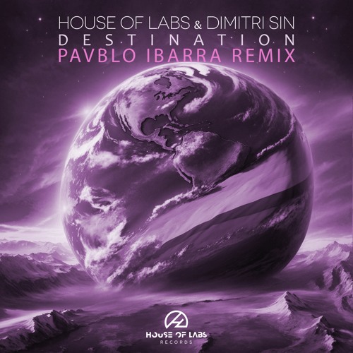 Stream House of Labs & DJ Dimitri - Destination (Pavblo Ibarra Remix ...