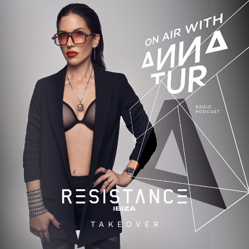 Stream ON AIR With Anna Tur - Special RESISTANCE IBIZA Takeover by ANNA TUR | Listen online for ...