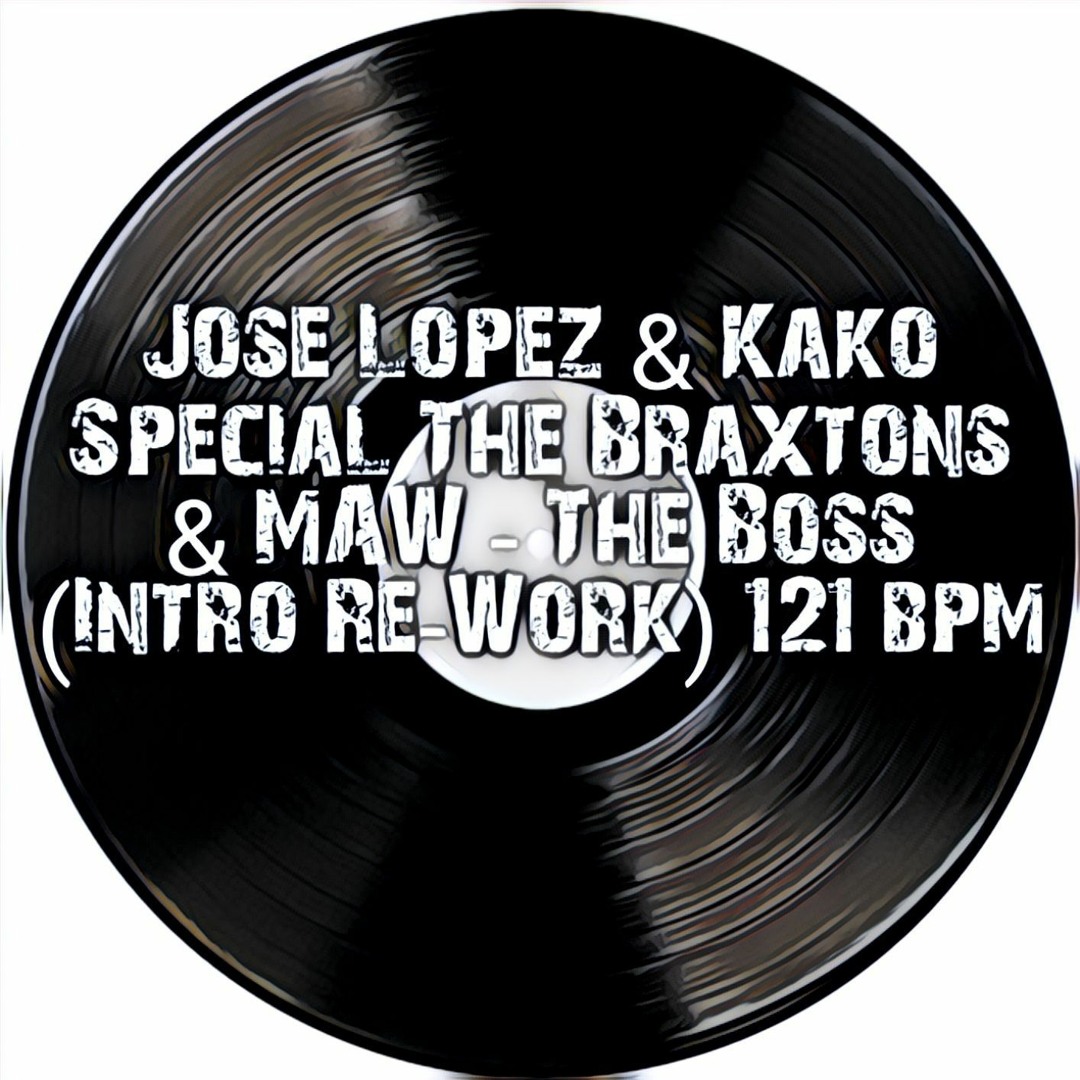 Stream Jose Lopez & Kako Special ☆ The Braxtons & MAW - The Boss (Intro ...