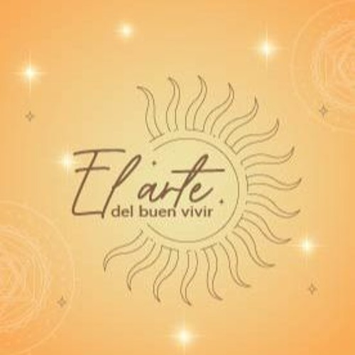 Stream Arte Del Buen Vivir - Bienvenida by Alma Yogui - Carolina Porras ...