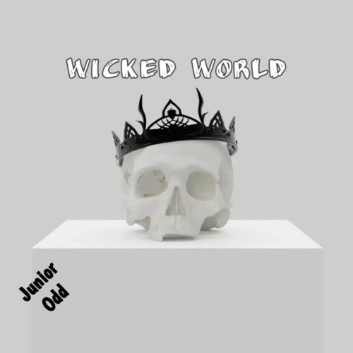 Stream Wicked World by Junior Odd | Listen online for free on SoundCloud