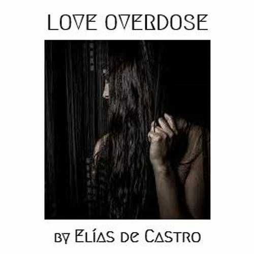 Stream Love Overdose by Elías de Castro | Listen online for free on ...