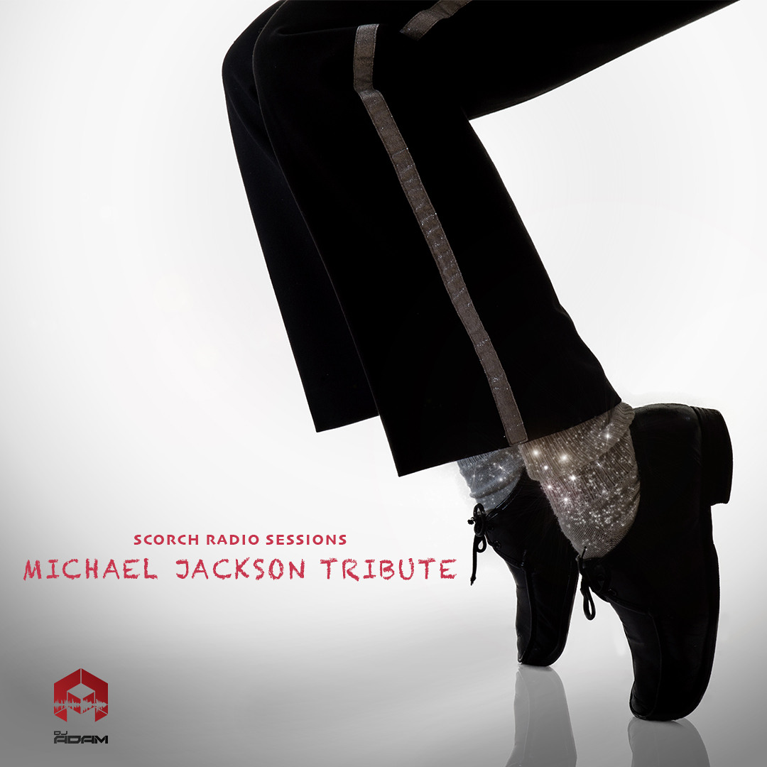 Stream Scorch Radio Sessions - Michael Jackson Tribute by DJ ADAM 2MV ...