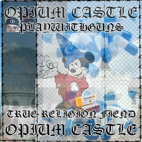 Stream PlayWithGuns X Truie Fiend - Opium Castles *HEROINCORE* by