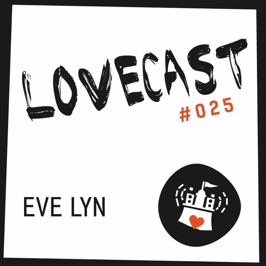 Stream Love Cast 025 Eve Lyn By Love Crew Hamburg Listen Online For Free On Soundcloud