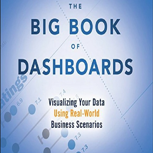 Stream PDF The Big Book of Dashboards: Visualizing Your Data Using Real ... Stream PDF The Big Book of Dashboards: Visualizing Your Data Using Real ...