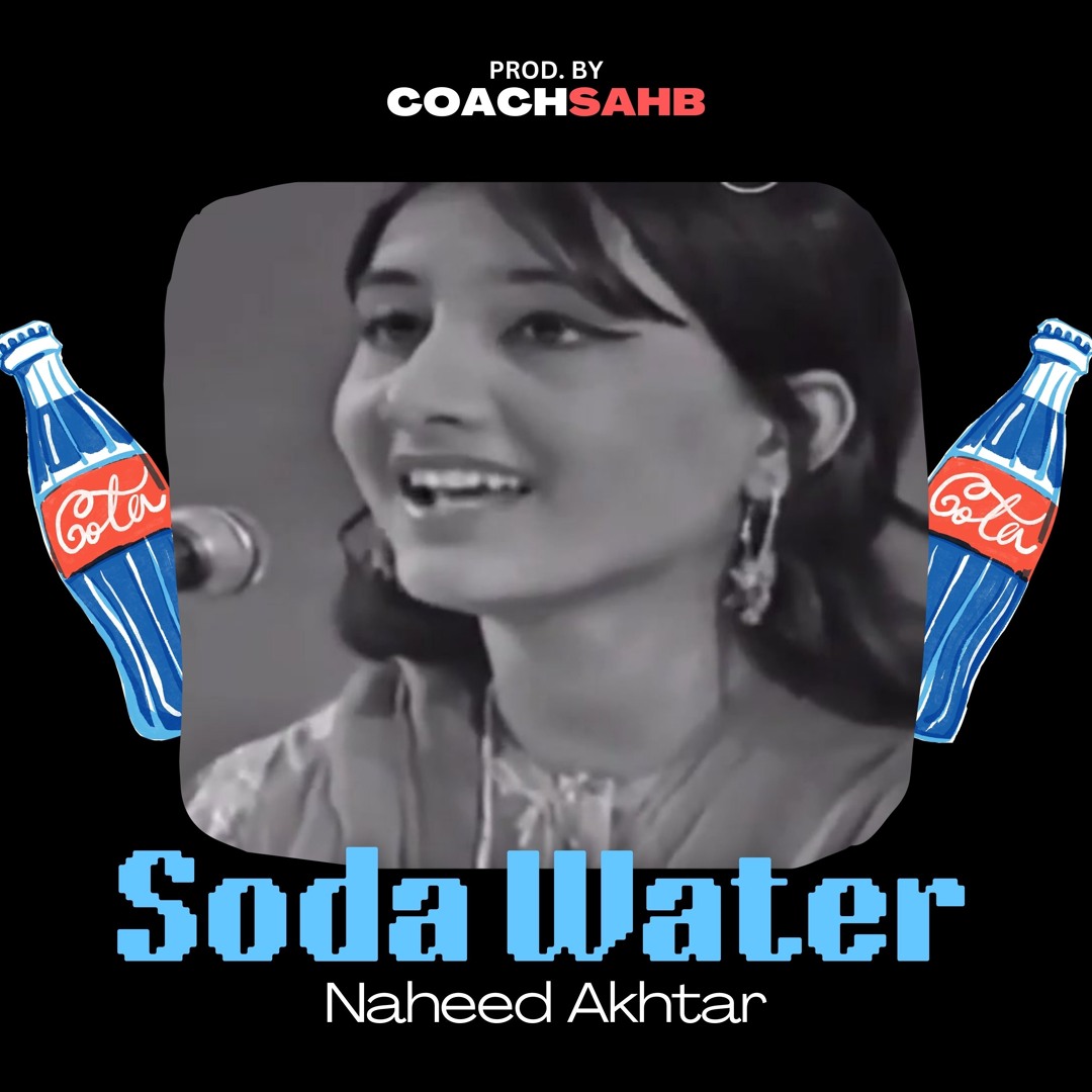 Stream SODA WATER - NAHEED AKHTAR X COACHSAHB by CoachSahb | Listen ...