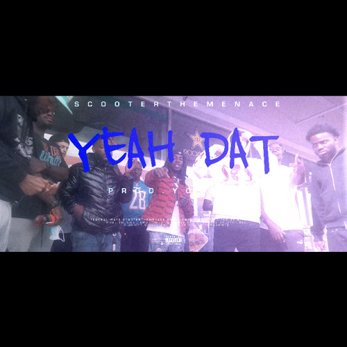 Stream SCOOTER THE MENACE X YEAH DAT [Prod. B.Smith] by ...