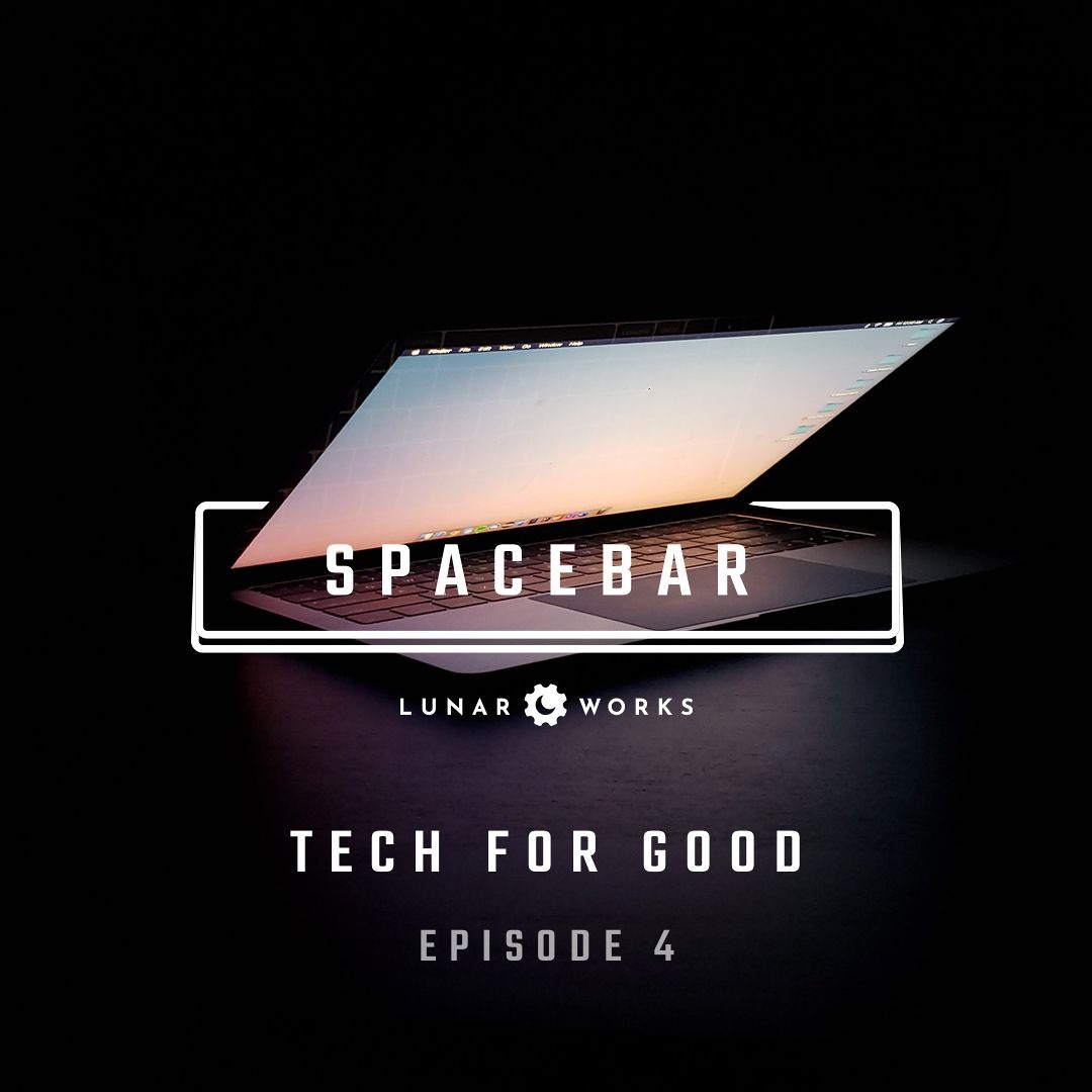 Listen to playlists featuring Tech For Good • Episode 4 • Spacebar Podcast by Lunar Works online ...