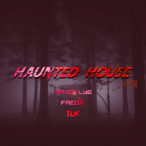 Stream TLK, David Lye & Fred X - Haunted House, Pt. 2 by TLKMusic ...