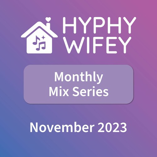 Stream Monthly Mix Series: November 2023 – Part 2 by HYPHY WIFEY | Listen online for free on ...