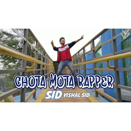 Stream CHOTA-MOTA RAPPER || SiD ViSHAL SiD by SiD ViSHAL SiD | Listen online for free on SoundCloud