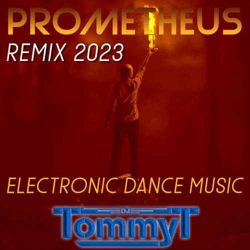 Stream Prometheus (DJ TommyT Remix) by DJ TommyT (Official) | Listen ...
