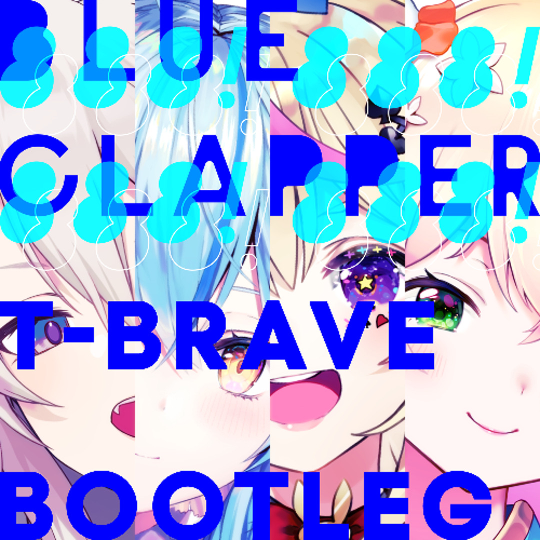 Stream hololive IDOL PROJECT - BLUE CLAPPER (T-BRAVE Bootleg) by T ...