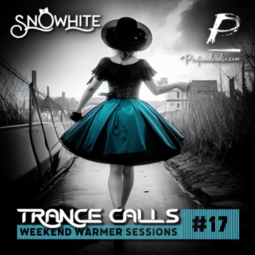 Stream Trance Calls #17 - Weekend Warmer @Profoundradio by Snowhite ...