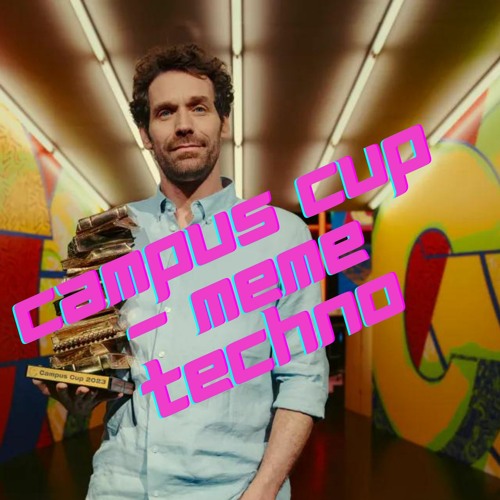 Stream Campus Cup - Meme Techno by MNTLL | Listen online for free on ...