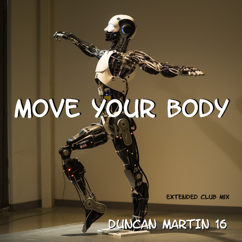 Stream Move Your Body - Extended Club MIx by Duncan Martin | Listen ...