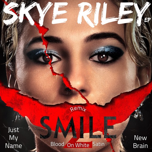 Stream Smile 2 Soundtrack: The Skye Riley EP (Remixed) (Blood on White Satin, New Brain & Just ...