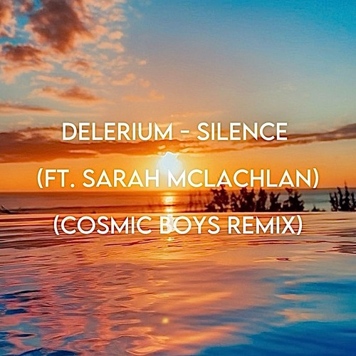 Stream Delerium - Silence (Feat Sarah McLachlan) (Cosmic Boys Remix ... Stream Delerium - Silence (Feat Sarah McLachlan) (Cosmic Boys Remix ...