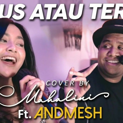 Stream PUTUS ATAU TERUS JUDIKA COVER BY MAHALINI Ft ANDMESH by ACLARIEF ...