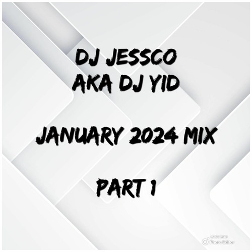 Stream DJ JESSCO JANUARY MIX 2024 PART 1 by DJ JESSCO AKA DJ YID AND DJ ...