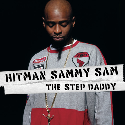 Stream Hitman Sammy Sam | Listen to The Step Daddy (Clean) playlist ...