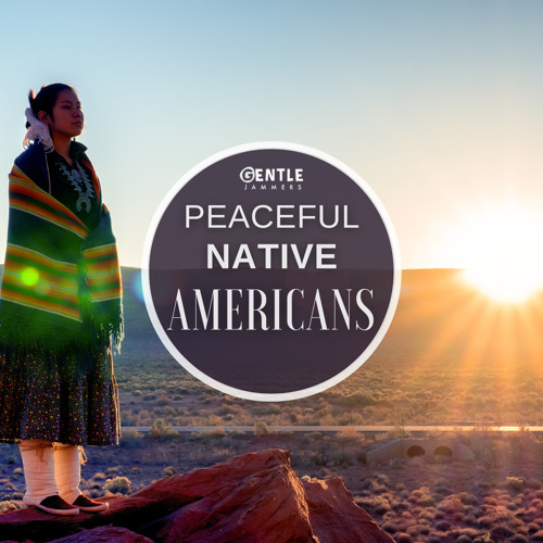 Stream Peaceful Native Americans by Gentle Jammers | Listen online for ...