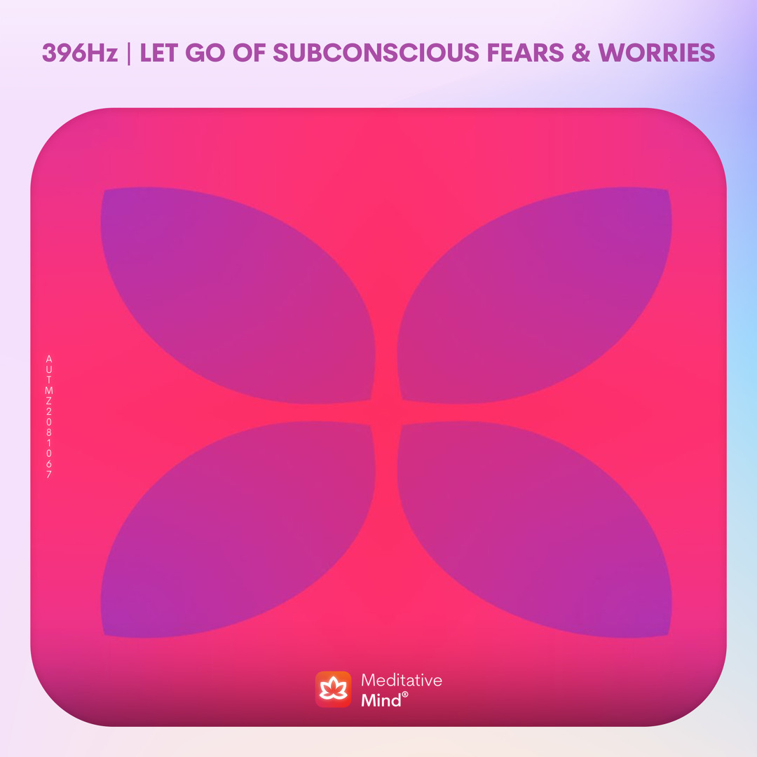 Stream 396hz Remove Negative Blocks Let Go Of Subconscious Fears