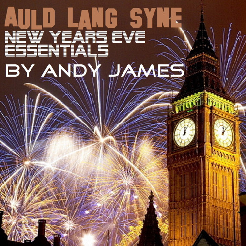 Stream Andy James | Listen to Auld Lang Syne New Years Essentials ...