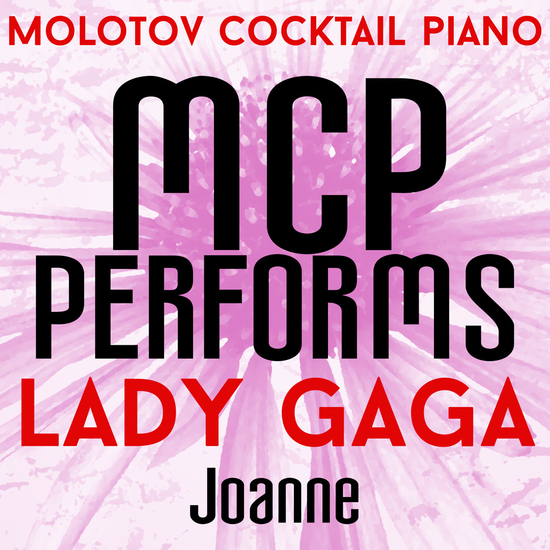 Stream Molotov Cocktail Piano | Listen to MCP Performs Lady Gaga ...