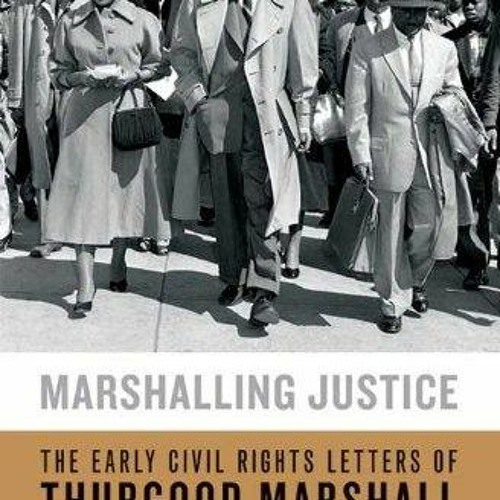 Stream READ PDF Marshalling Justice: The Early Civil Rights Letters of ...