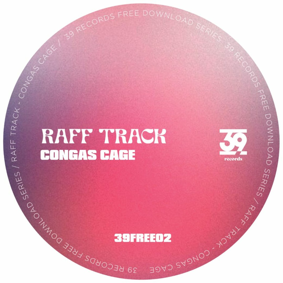 Stream [FREE DL] Raff Track - Congas Cage (39FREE02) by 39 Records ...
