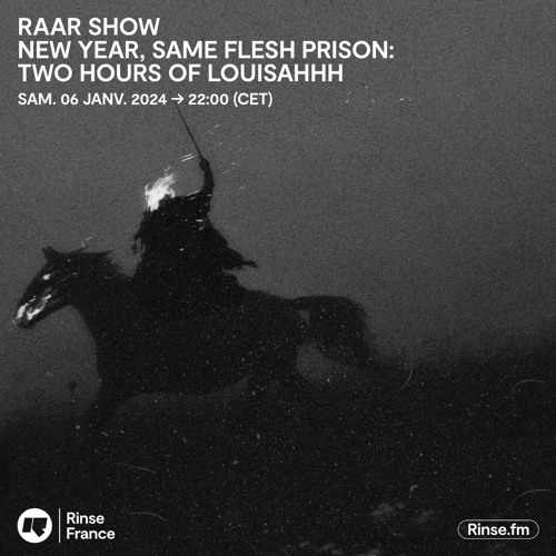 Stream RAAR SHOW: NEW YEAR, SAME FLESH PRISON: TWO HOURS OF LOUISAHHH ...