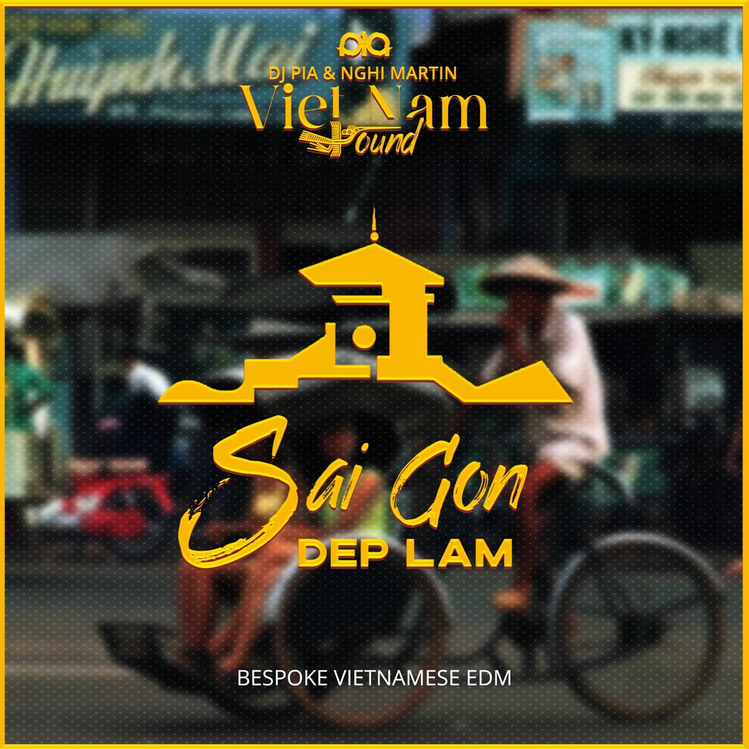 Stream Sai Gon Dep Lam - DJ Pia ft. Nghi Martin (EDM Version) by DJ Pia ...