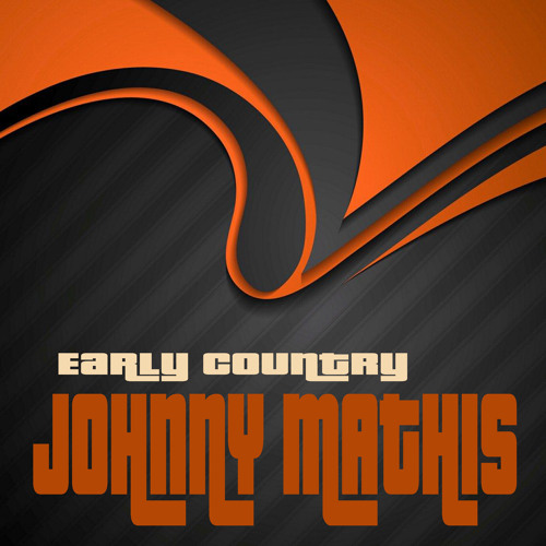 Stream Johnny Mathis | Listen to Early Country Johnny Mathis ...