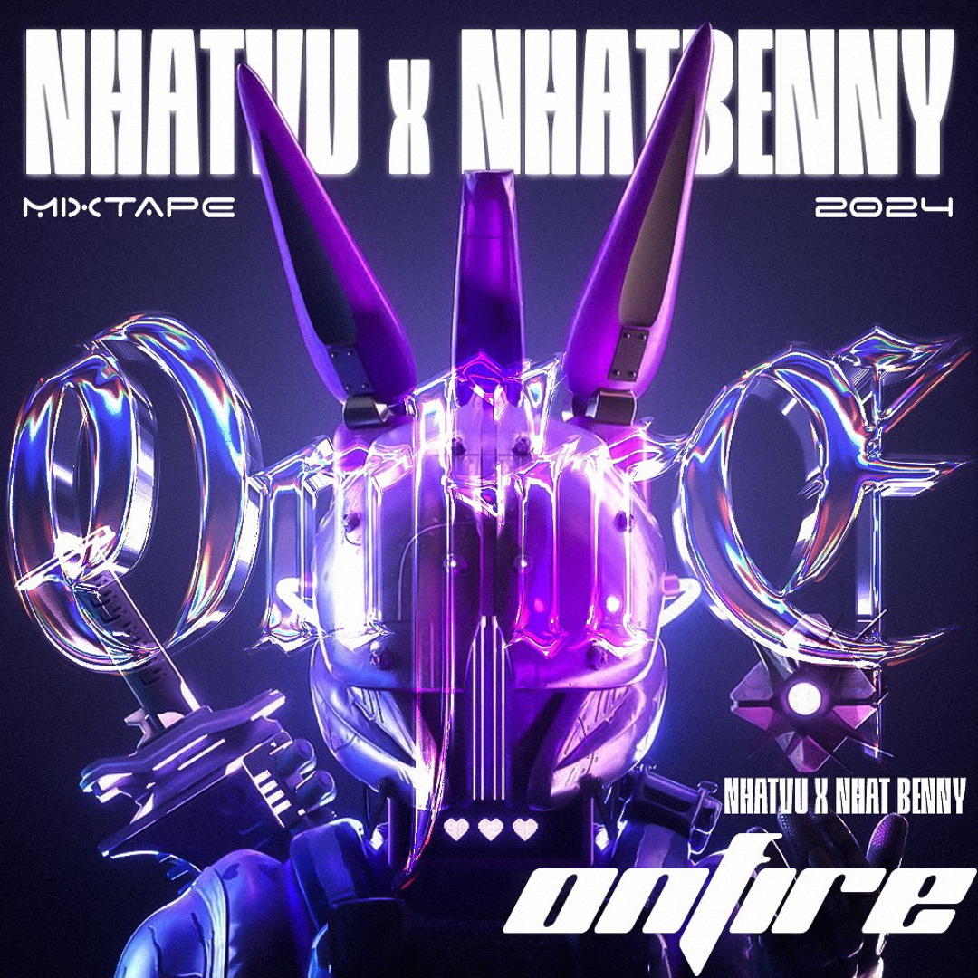 Stream MIXTAPE - ON FIRE | NHAT NGUYEN X NHAN VU by NHATT | Listen ...