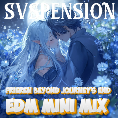 Stream Frieren Beyond Journey's End EDM Mini Mix by Svspension | Listen ...
