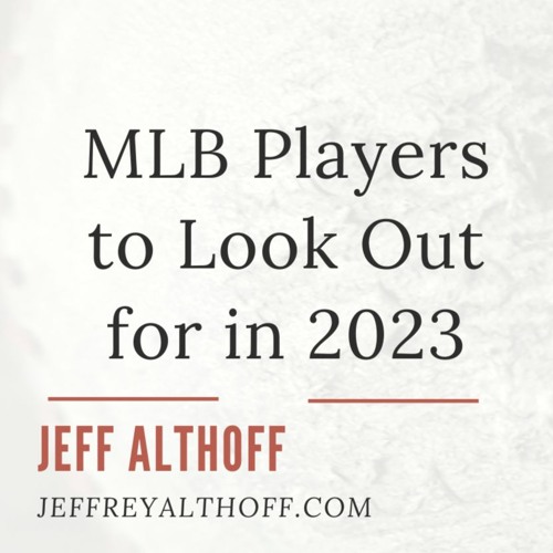 Stream episode MLB Players to Look Out for in 2023 | Jeffrey Althoff ... Stream episode MLB Players to Look Out for in 2023 | Jeffrey Althoff ...