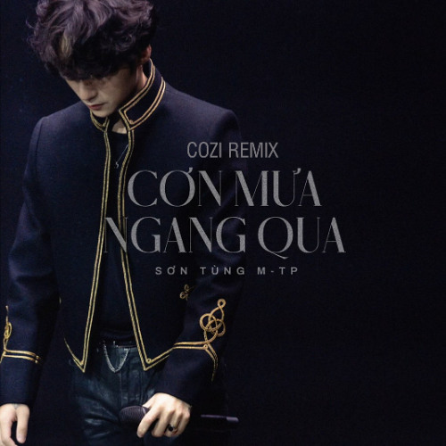 Stream Cơn Mưa Ngang Qua - Sơn Tùng MTP (CoZi Remix) by C O Z I | Listen online for free on ...