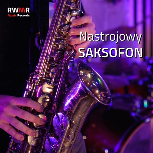 Stream RW Poruszająca muzyka instrumentalna | Listen to Nastrojowy saksofon - Instrumentalna ...