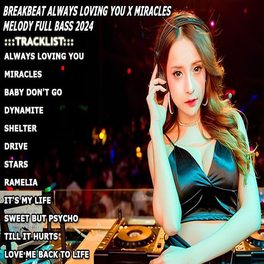 Stream BREAKBEAT ALWAYS LOVING YOU X MIRACLES MELODY 2024 FULL BASS by XVinz46 | Listen online ...