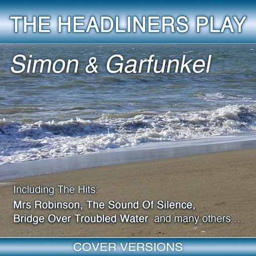 Stream The Headliners | Listen to The Headliners Play Simon & Garfunkel ...