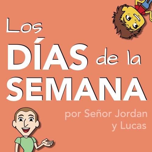 Stream Los días de la semana (Days of the Week) by Señor Jordan ...