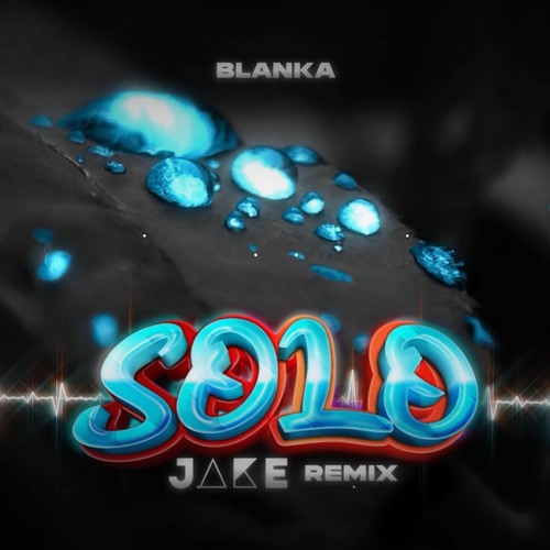 Stream Blanka - Solo (REMIX J4KE) by J4KE PRODUCTION | Listen online ...