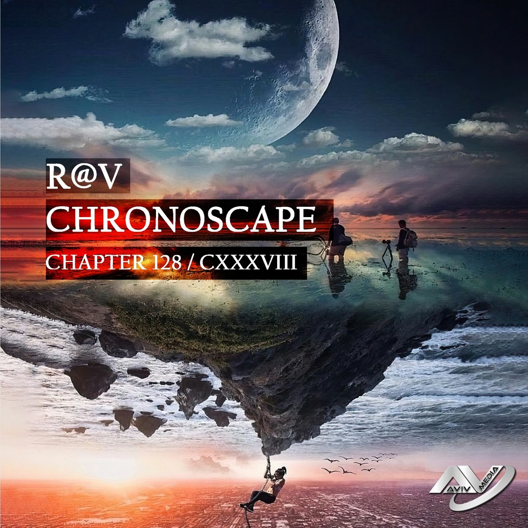 Stream ChronoScape Chapter 128 // CXXVIII by R@V | Listen online for free on SoundCloud