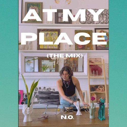 Stream At My Place (The Mix) by DJ N.O. | Listen online for free on ...