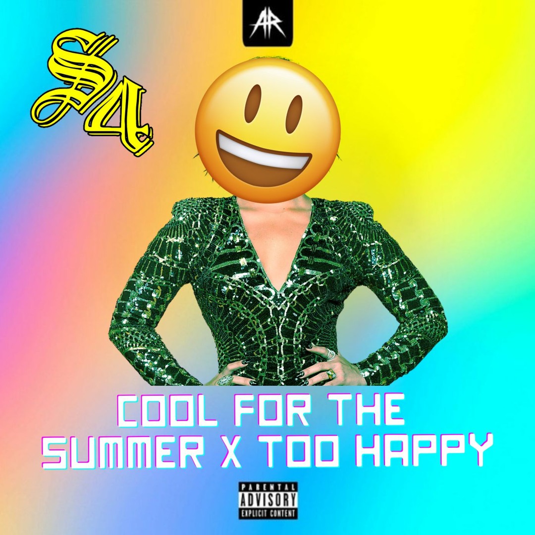 Stream Too Happy X Cool For The Summer (S4NNY Mashup) by S4NNY | Listen ...