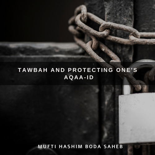 Stream 155 | Mufti Hashim Boda | Tawbah and protecting one's Aqaa-id ...